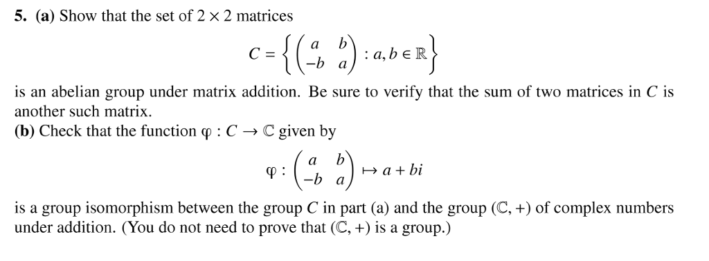 Solved 5. (a) Show that the set of 2 x 2 matrices a b Съ -ba | Chegg.com