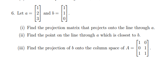 Solved 6. Let a= 2 and b= 1 (i) Find the projection matrix | Chegg.com