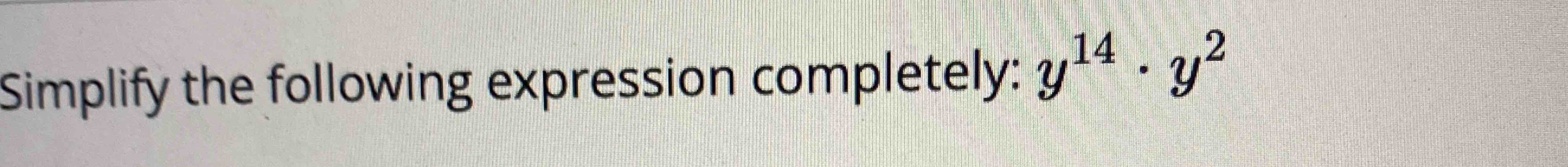 Solved Simplify the following expression completely: y14*y2 | Chegg.com