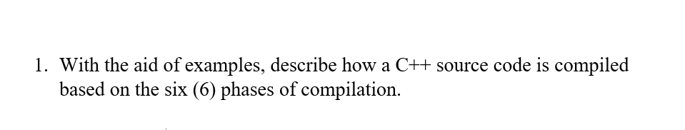 Solved 1. With the aid of examples, describe how a C++ | Chegg.com