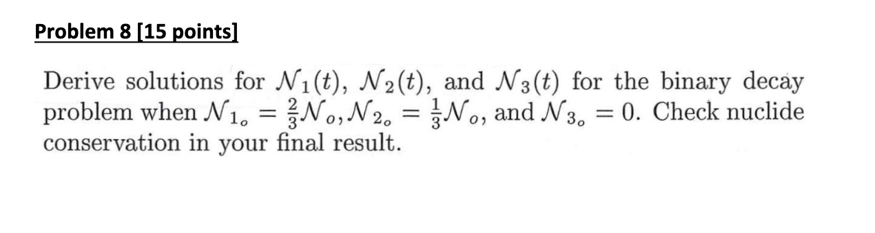 Solved Derive solutions for N1(t),N2(t), and N3(t) for the | Chegg.com
