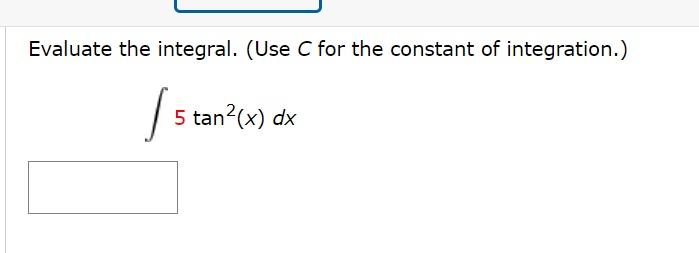 Solved Evaluate the integral. (Use C for the constant of | Chegg.com
