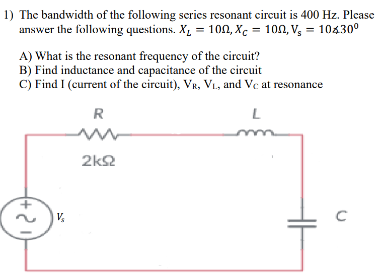 Solved 1) The bandwidth of the following series resonant | Chegg.com