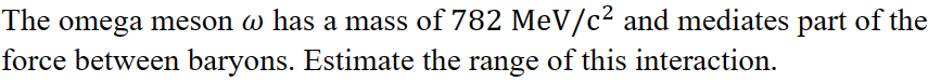 Solved The omega meson 𝜔 has a mass of 782 MeV/c^2 and | Chegg.com