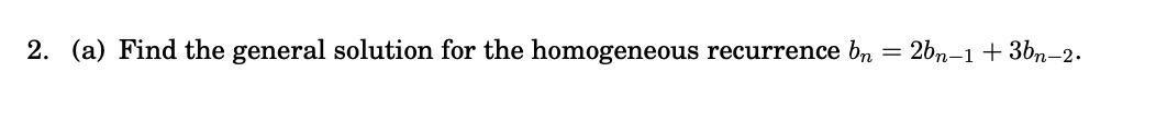 Solved (b) Solve the recurrence cn=2cn−1+3cn−2+3⋅2n, where | Chegg.com