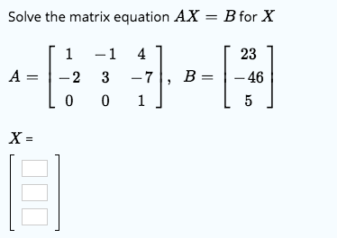 Solved Solve the matrix equation AX = B for X 23 し0 | Chegg.com