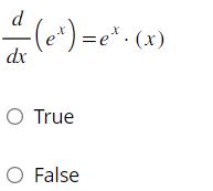 Solved ddx(ex)=ex*(x)TrueFalse | Chegg.com