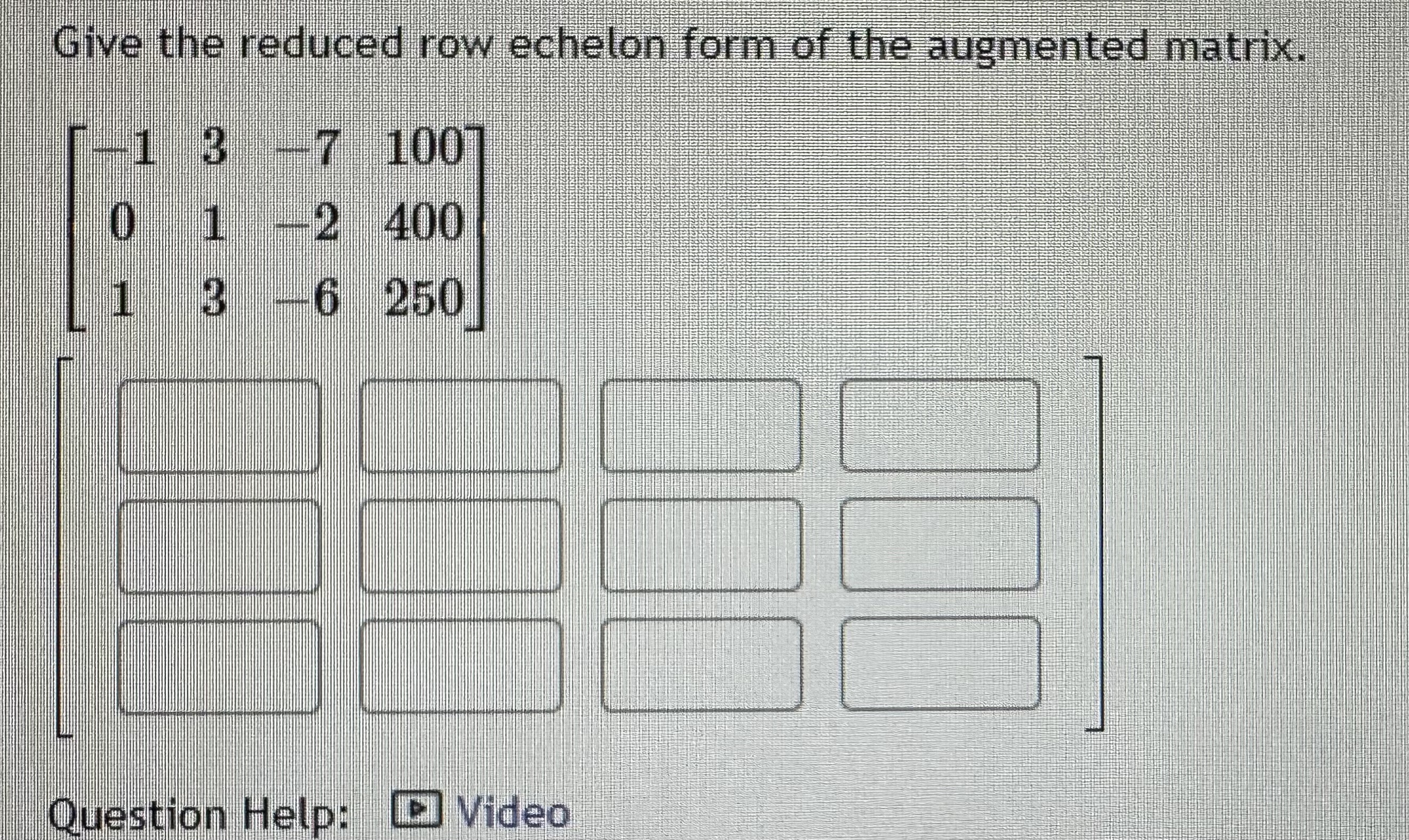 Solved Give the reduced row echelon form of the augmented | Chegg.com
