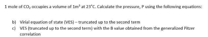 Solved 1 mole of CO2 occupies a volume of 1m' at 23*C. | Chegg.com