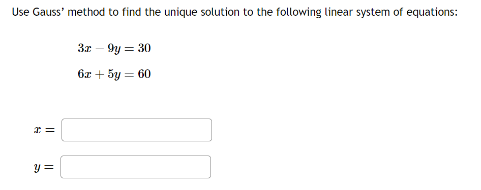 Solved Use Gauss' method to find the unique solution to the | Chegg.com