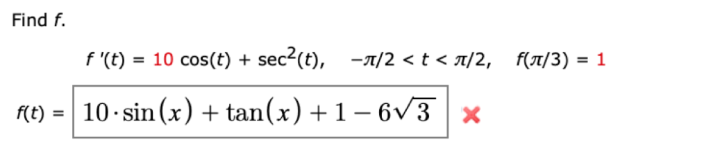 Solved Find f. f '(t) = 10 cos(t) + sec2(t), f(π/3) = 1 -π/2 | Chegg.com