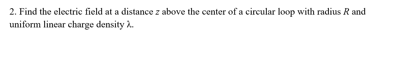 Solved 2. Find the electric field at a distance z above the | Chegg.com