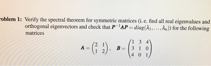 Solved Oblem 1 Verify The Spectral Theorem For Symmetric