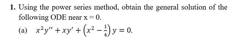 Solved 1. Using the power series method, obtain the general | Chegg.com Solved 1. Using the power series method, obtain the general | Chegg.com