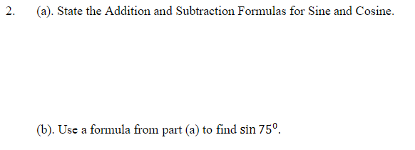 Solved 2. (a). State the Addition and Subtraction Formulas | Chegg.com