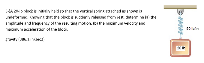 Solved 3-)A 20-lb block is initially held so that the | Chegg.com