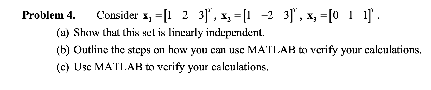 Solved = Problem 4. Consider x, = [1 2 3]”, X2 = [1 -2 3]”, | Chegg.com