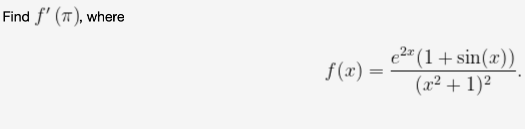 Solved Find f′(π), where f(x)=(x2+1)2e2x(1+sin(x)) | Chegg.com