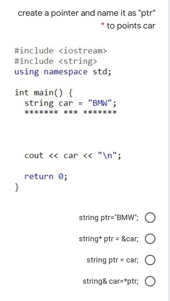 Solved create a pointer and name it as "ptr" * to points car | Chegg.com