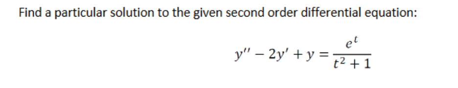 Solved Find a particular solution to the given second order | Chegg.com