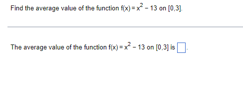 Solved Find the average value of the function f(x)=x²-13 on | Chegg.com