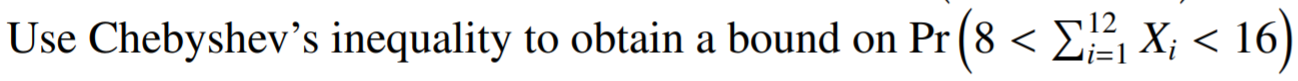 Solved Markov and Chebychev's inequality Let X1, ...X12 be | Chegg.com