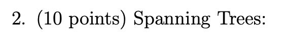 Solved 2. (10 points) Spanning Trees:(b) What is the minimum | Chegg.com
