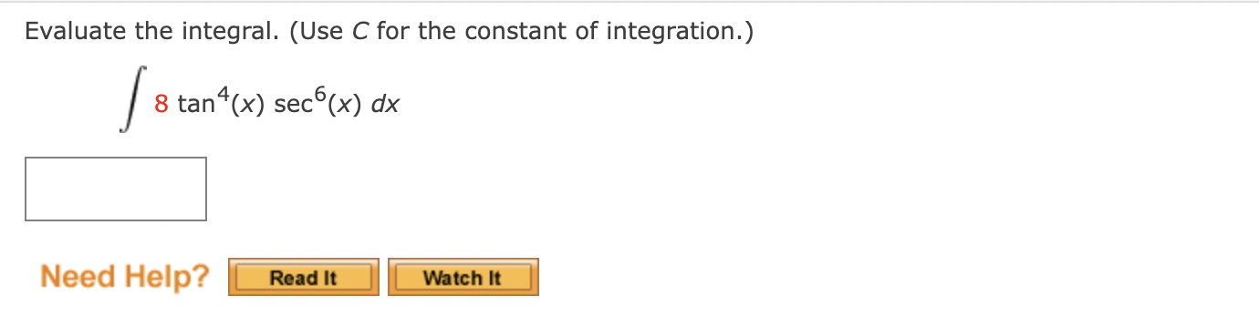 Solved Evaluate the integral. (Use C for the constant of | Chegg.com
