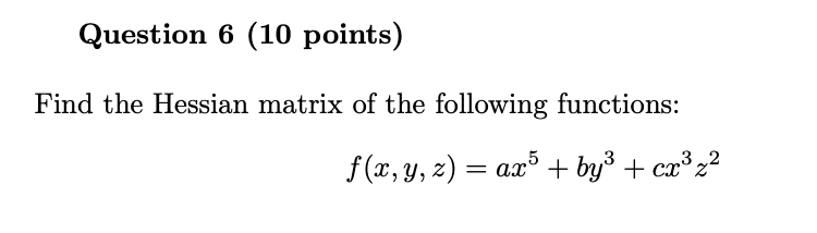 Solved Find the Hessian matrix of the following functions: | Chegg.com