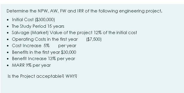 Solved Determine the NPW, AW, FW and IRR of the following | Chegg.com