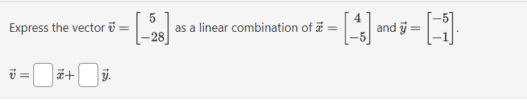 Solved Express the vector v=[5−28] as a linear combination | Chegg.com
