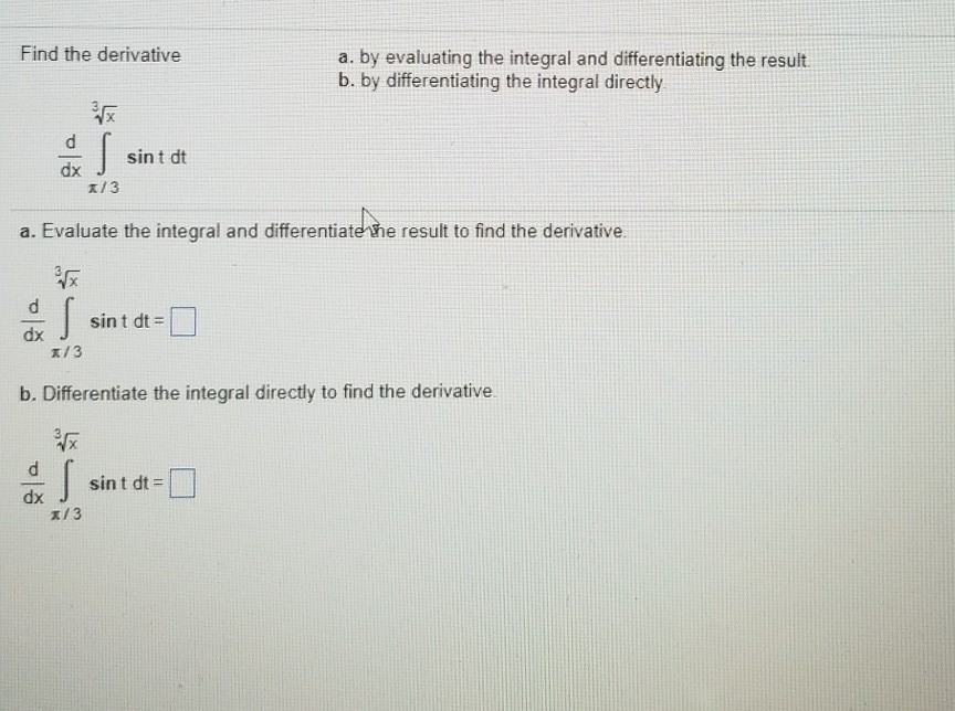 Solved Find the derivative a. by evaluating the integral and | Chegg.com