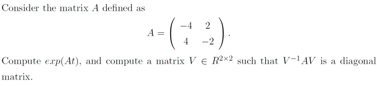 Solved Consider the matrix A defined as -4 2 A = 4 -2 | Chegg.com