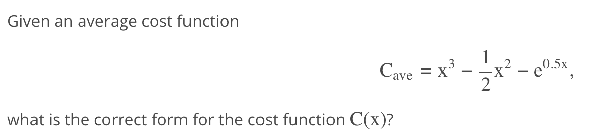 Solved Given An Average Cost Function Cave X3−1 2x 2−e 0 5x