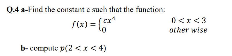 Solved Q.4 a-Find the constant c such that the function: | Chegg.com