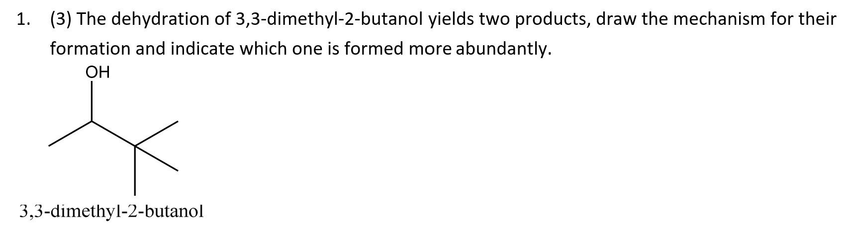 Solved 1. (3) The dehydration of 3,3-dimethyl-2-butanol | Chegg.com