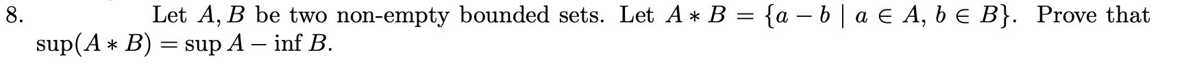 Solved 8. Let A, B be two non-empty bounded sets. Let A * B | Chegg.com