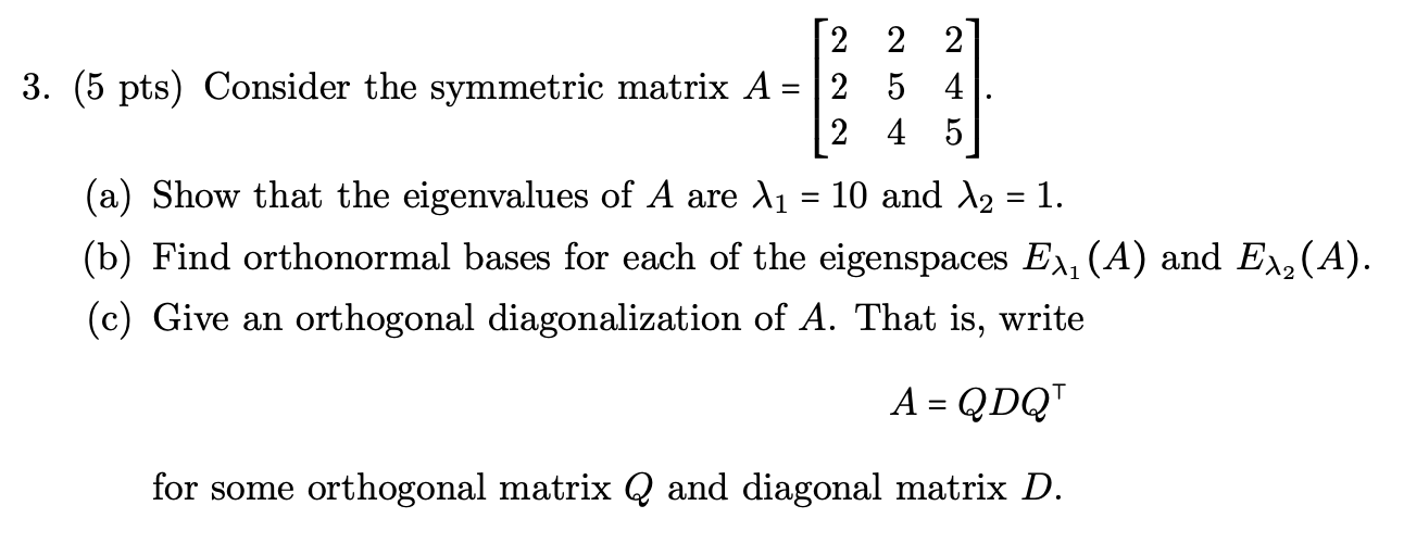 Solved (5 pts) Consider the symmetric matrix | Chegg.com