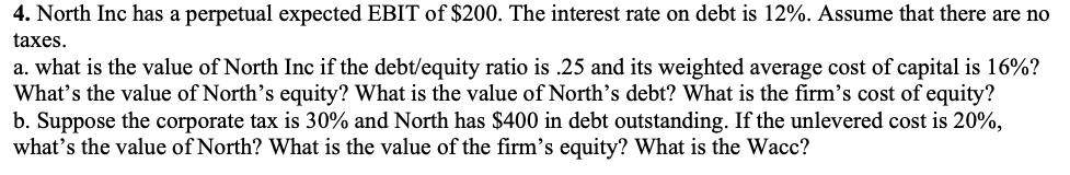 Solved 4. North Inc has a perpetual expected EBIT of $200. | Chegg.com