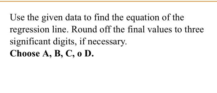 Solved Use the given data to find the equation of the | Chegg.com