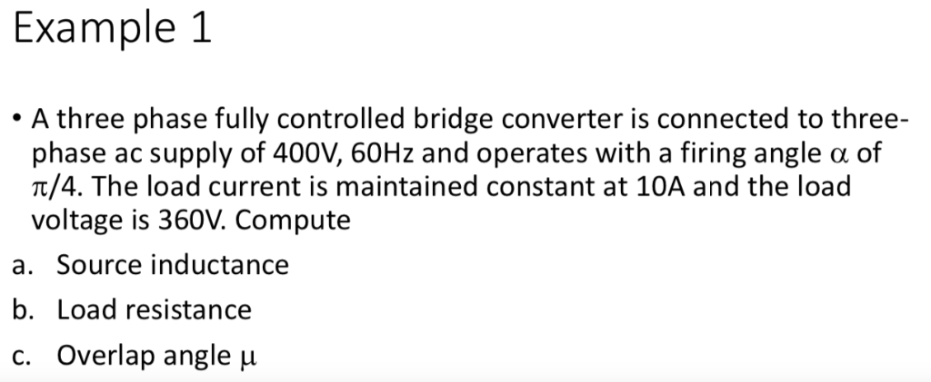 Solved Example1 A three phase fully controlled bridge | Chegg.com
