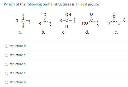 Solved Which of the following partial structures is an acyl | Chegg.com
