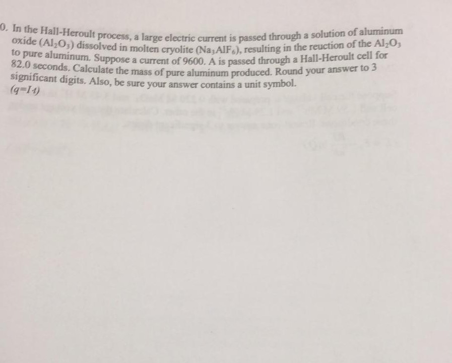 Solved 0. In the Hall-Heroult process, oxide (Al,os, a large | Chegg.com