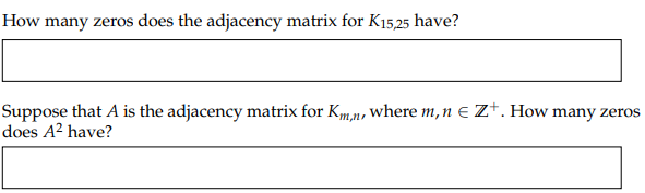Solved How many zeros does the adjacency matrix for K15,25 | Chegg.com
