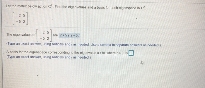 Solved Let the matrix below act on C2 Find the eigenvalues | Chegg.com