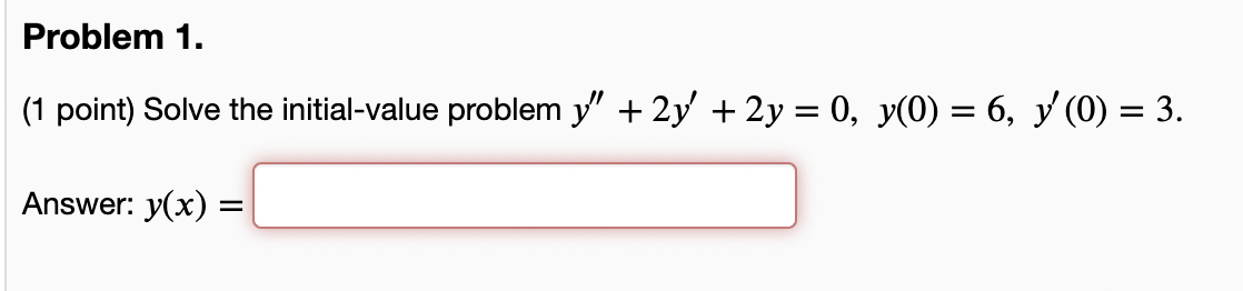 Solved Problem 1. (1 point) Solve the initial-value problem | Chegg.com