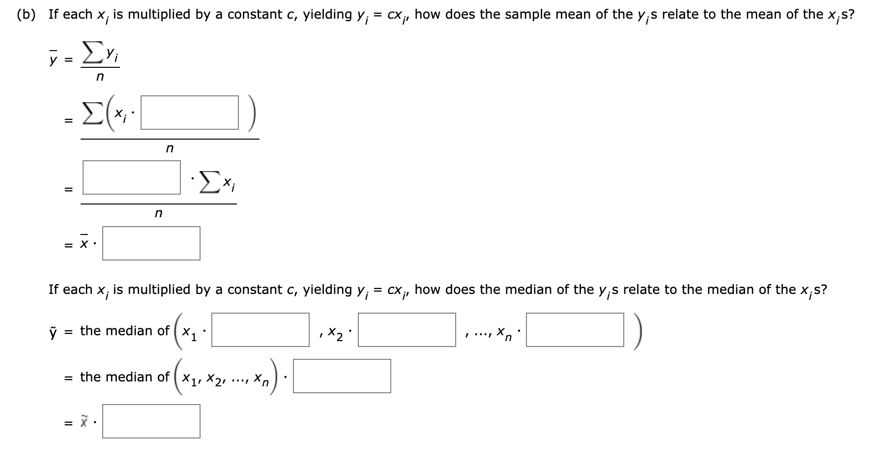 Solved (b) If each x; is multiplied by a constant c, | Chegg.com
