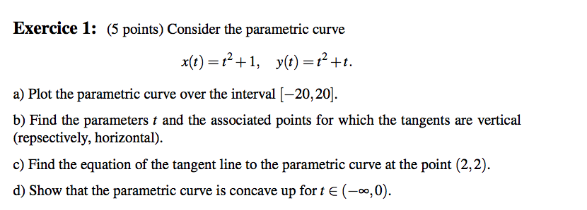Solved Exercice 1: (5 points) Consider the parametric curve | Chegg.com Solved Exercice 1: (5 points) Consider the parametric curve | Chegg.com