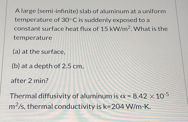 Solved A large (semi-infinite) slab of aluminum at a uniform | Chegg.com