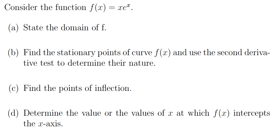 Solved Consider the function f(x) = xex. (a) State the | Chegg.com